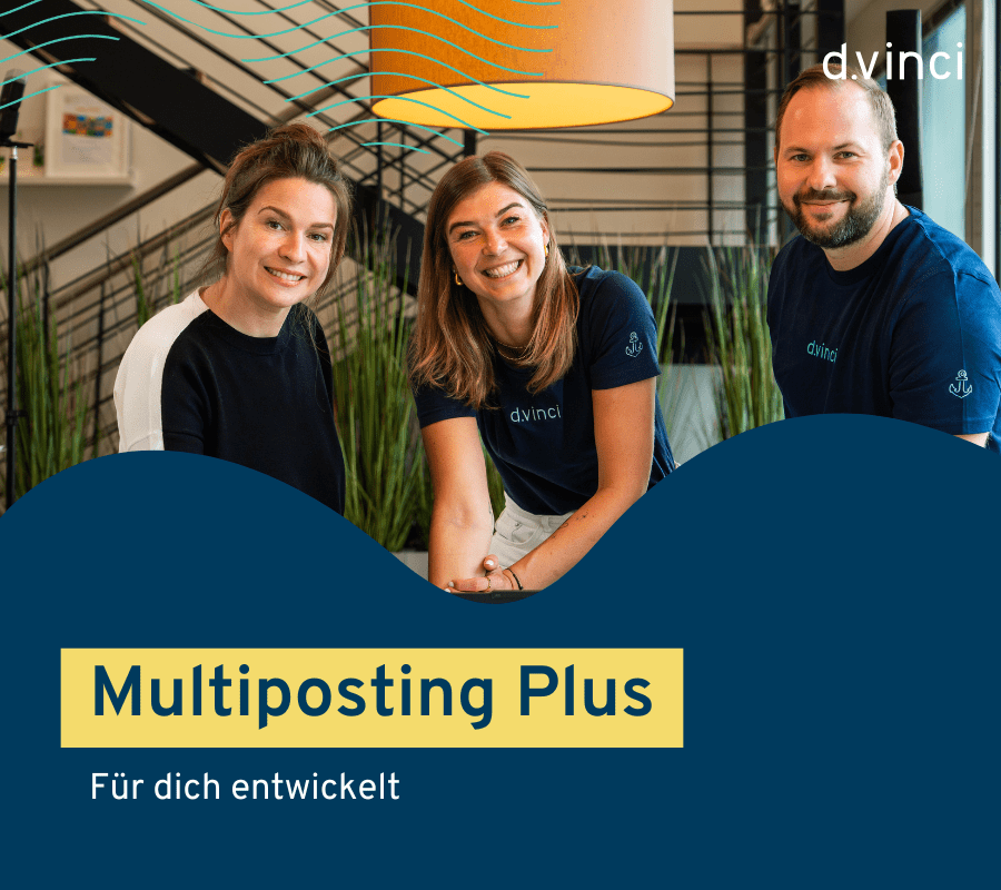 Multiposting – und warum „Plus“ für dich den Unterschied macht | d.vinci